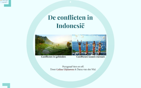 De conflicten in Indonesië by Dana van der Wal on Prezi