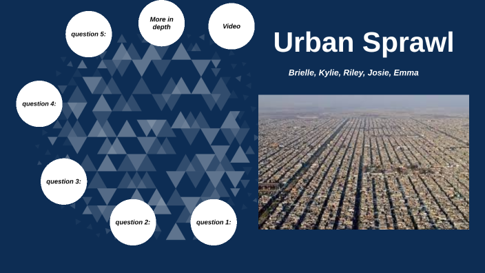 Urban Sprawl by Brielle Scoles on Prezi