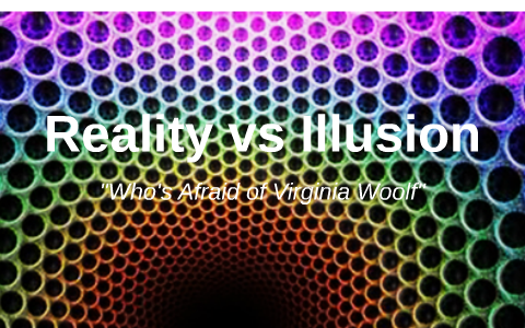 Reality vs Illusion by Jacinta Bailey on Prezi