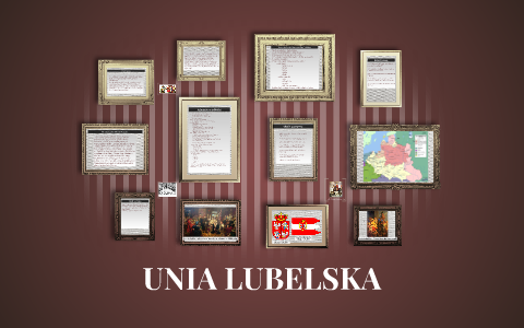 UNIA LUBELSKA by Przemysław Lechowicz on Prezi