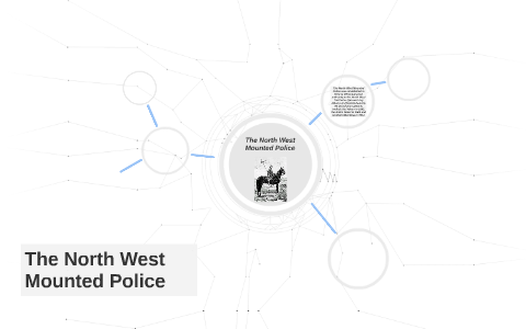 The North West Mounted Police by joseph yellowback on Prezi