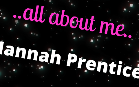 Hannah Prentice by Hannah Prentice on Prezi