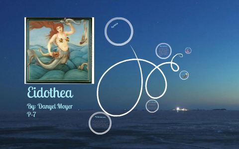 Eidothea by Danyel Moyer on Prezi