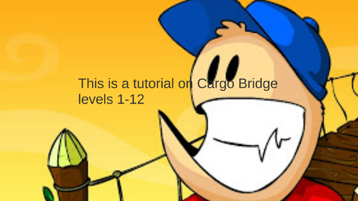 Cargo Bridge Walk through Levels 1-12 by tyler ricker on Prezi
