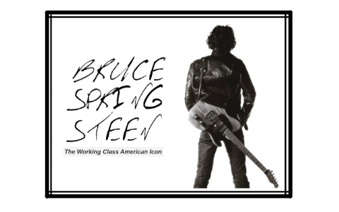 Bruce Springsteen / The Working Class American Icon by Phil Sz on Prezi