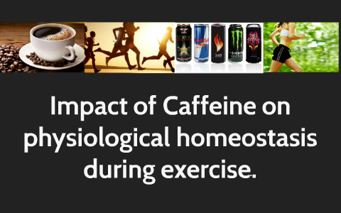 Impact of Caffeine on Physiological homeostasis during exerc by Jon ...