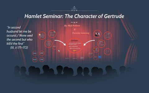 Hamlet Seminar: The Character of Gertrude by Tricia L on Prezi