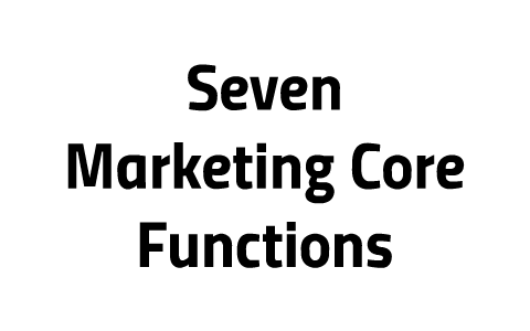 Seven Marketing Core Functions by Samantha Underwood on Prezi