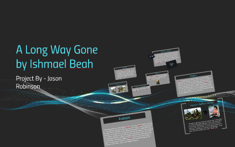 A Long Way Gone by Ishmael by on Prezi
