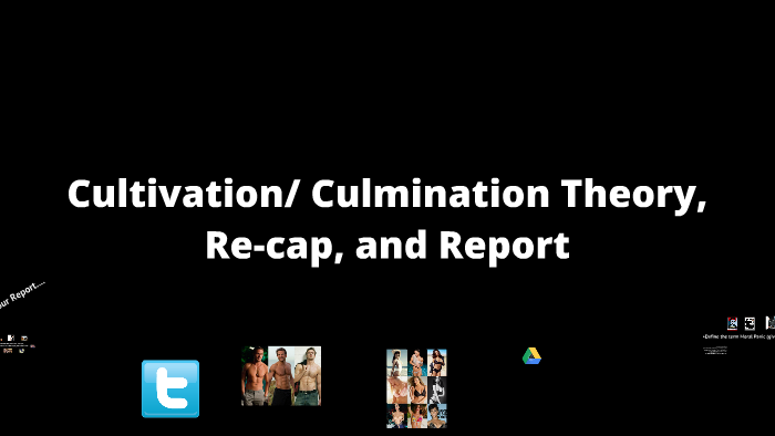 Cultivation/ Culmination Theory, Re-cap, Animation, and Report by Scott ...