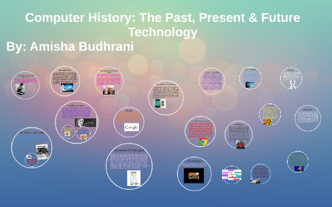 Computer History: The Past and Future Technology by Amisha Budhrani