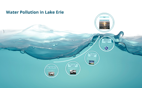 Stopping Water Pollution in Lake Erie by Lexi van Tol on Prezi