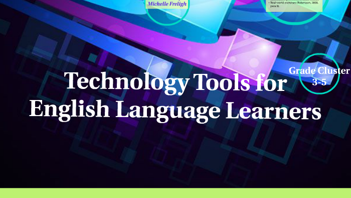 Technology Tools for English Language Learners by Michelle Freligh on Prezi