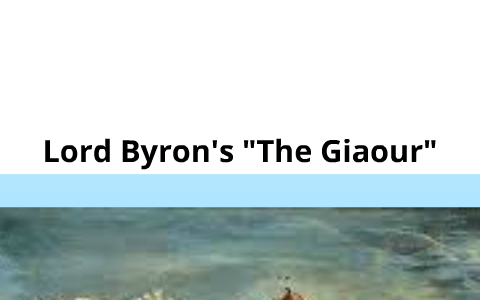 Byron's "The Giaour" by Victoria Browne on Prezi
