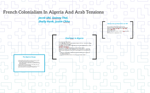 French Colonialism In Algeria And Arab Tensions by Quinny Thai on Prezi