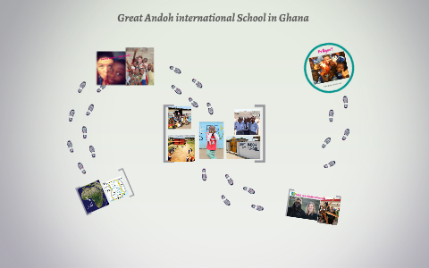 Great Andoh international School in Ghana by Madeleine Peters on Prezi