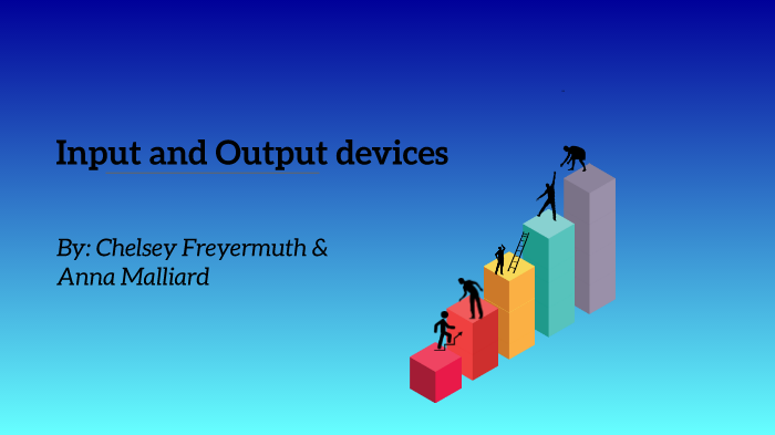 Input and Output devices by Chelsey Freyermuth on Prezi