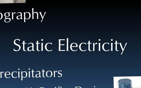 Applications of Static Electricity by Adam Williams on Prezi