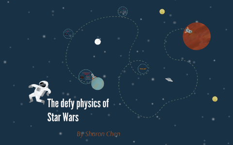 The defy physics of Star Wars by Sharon Chen on Prezi