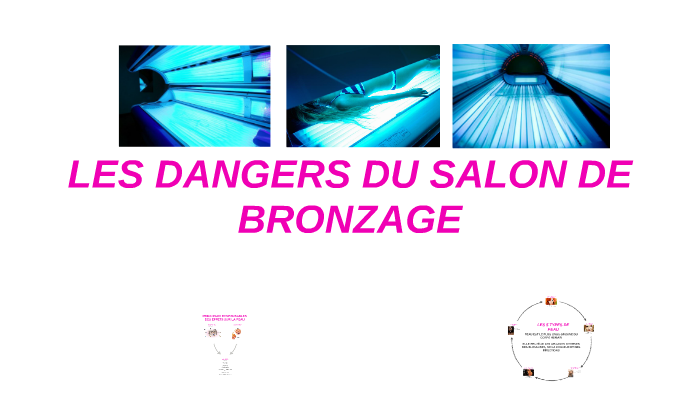 LES DANGERS DU SALON DE BRONZAGE by Joannie Roy on Prezi