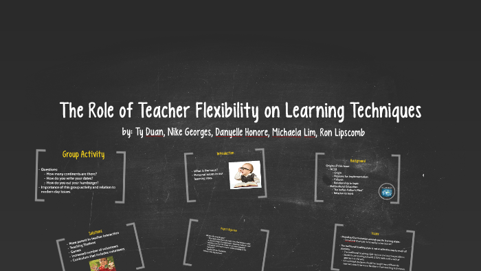 The Role of Teacher Flexibility on Learning Techniques by Michaela Lim ...