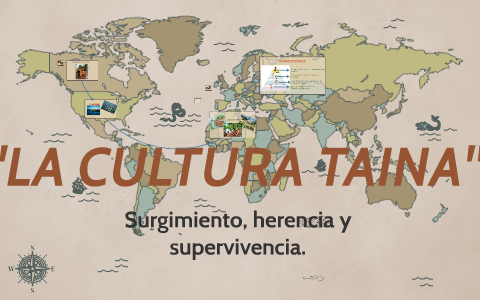 LA CULTURA TAINA by Alberto Gonzalez Hernandez on Prezi