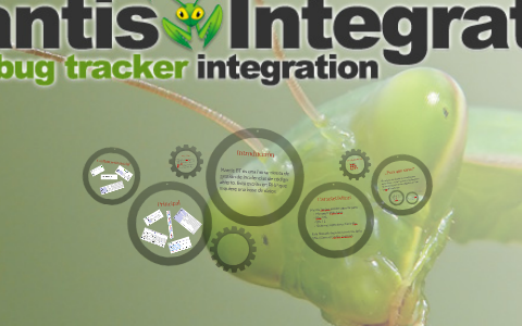 Mantis Bug Tracker by Carlos Gallo on Prezi