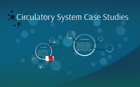 Circulatory System Case Studies by alexandra graham on Prezi