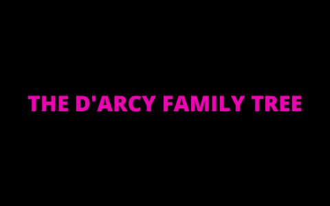 D'Arcy family tree by Elizabeth D'Arcy on Prezi