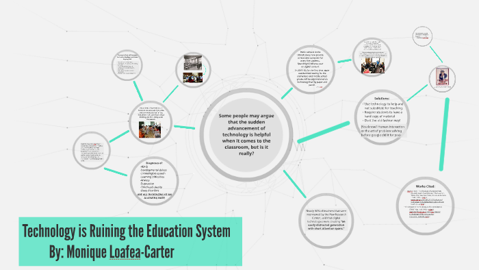 Technology is Destroying Education by Monique Loafea-Carter on Prezi