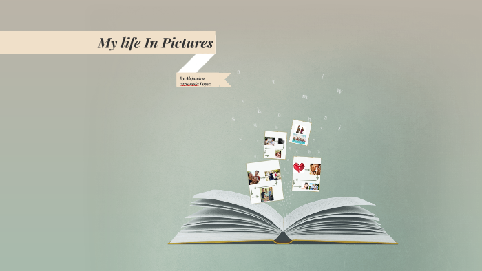 My life In Pictures by on Prezi
