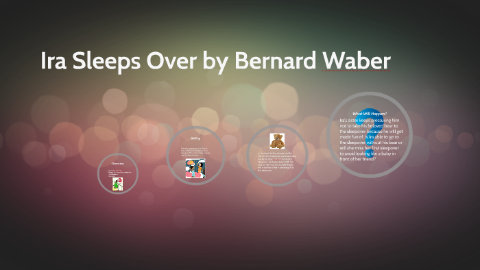 Ira Sleeps Over by Bernard Waber by Mo Kirk on Prezi
