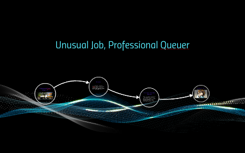 Unusual Job, Profesional Queuer by Bea Fernandez on Prezi
