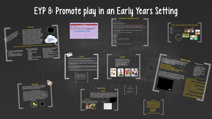 EYP 8: Promote play in an Early Years Setting by Claire Tarbox on Prezi