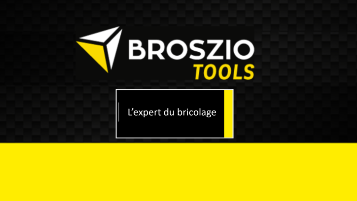 Broszio Tools : L'Expert du Bricolage by Olivier Lothoré on Prezi