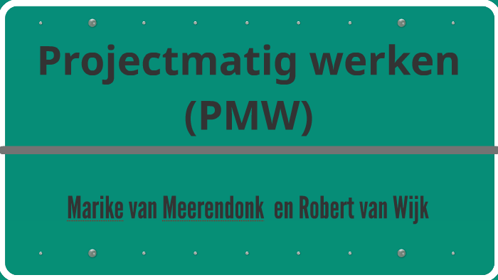 Projectmatig werken (PMW) by Robert van Wijk on Prezi