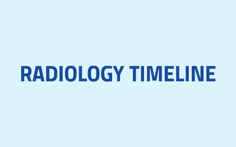 RADIOLOGY TIMELINE by Vera Melo on Prezi