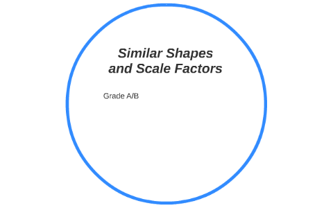 Similar Shapes and Scale Factors by Lawrence Smallman on Prezi