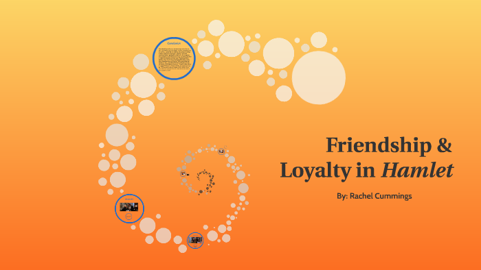 Friendship & Loyalty in Hamlet by Rachel Cummings on Prezi