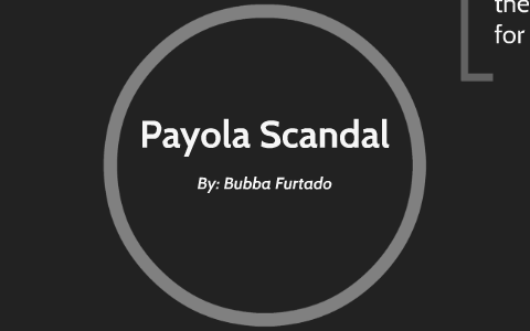 Payola Scandal by Bubba Furtado on Prezi