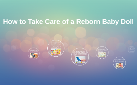 How to Take Care of a Reborn Baby Doll by Aleksandra Kamińska on Prezi