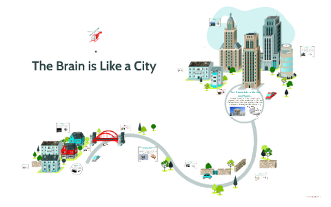 The Brain is Like a City by Jillian Stamp on Prezi