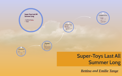 Super- Toys Last All Summer Long by Emilie Nielsen on Prezi