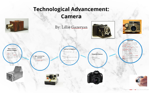 Technological Advancement of the Camera by lillie gazeryan on Prezi