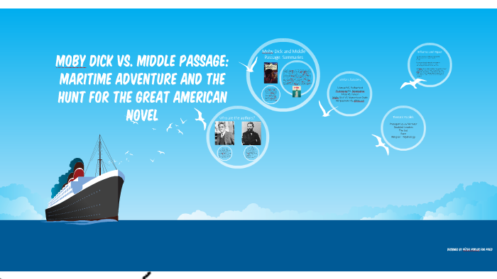 Moby Dick vs. Middle Passage: maritime adventure and the hun by on Prezi