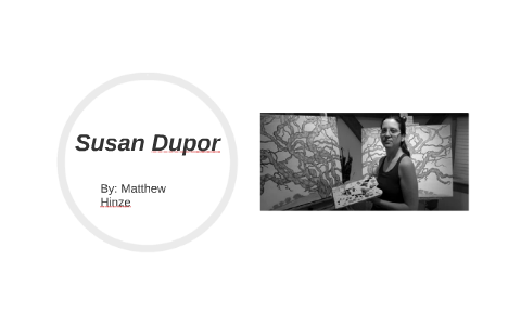 Susan Dupor by Matthew Hinze on Prezi