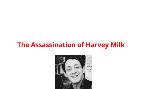 The assassination of Harvey Milk by Yonathan Ketema on Prezi