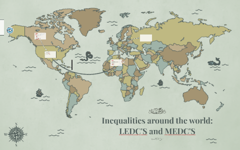 Inequalities around the world: LEDC'S and MEDC'S by Nardos Petros on Prezi