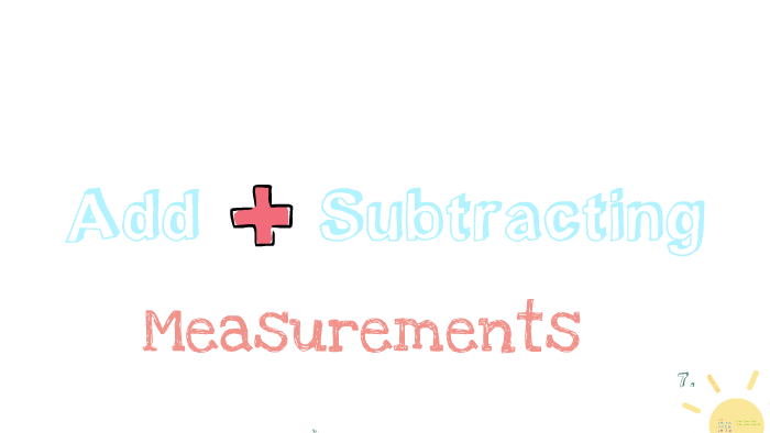 Adding and Subtracting Measurements by Kathy Chung on Prezi
