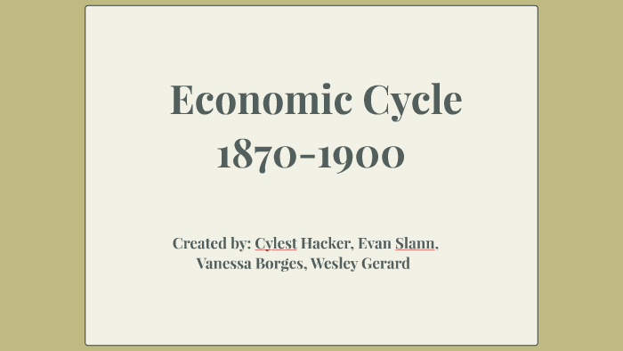 Economic Cycle (1870-1900) by Cylest Hacker on Prezi
